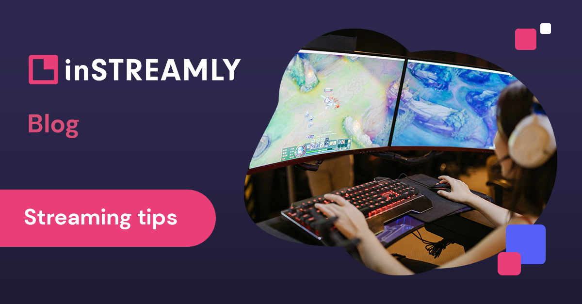 Blog: Streaming tips - inSTREAMLY